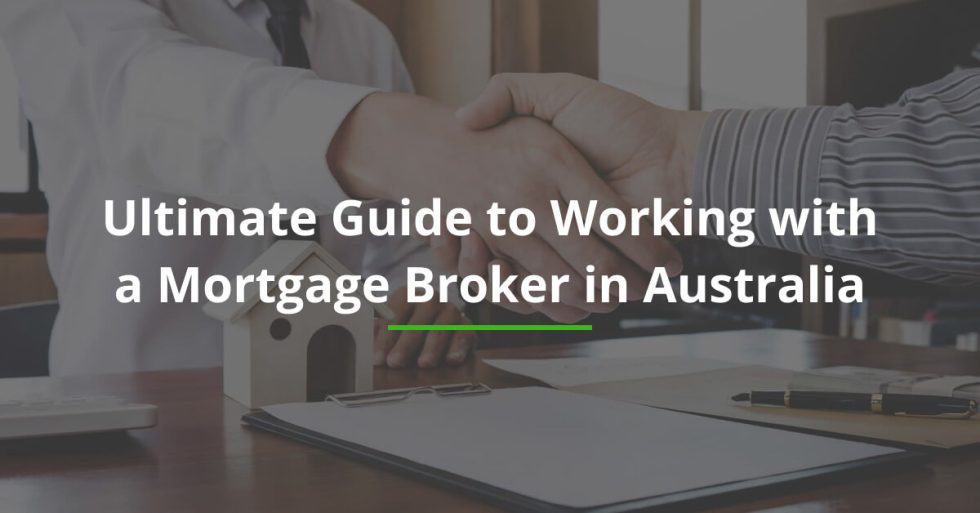 Ultimate Guide to Working with a Mortgage Broker in Australia